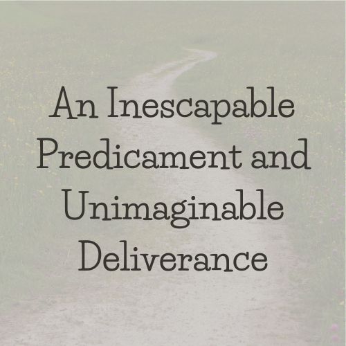 An Inescapable Predicament and Unimaginable Deliverance – Snyder Bible ...